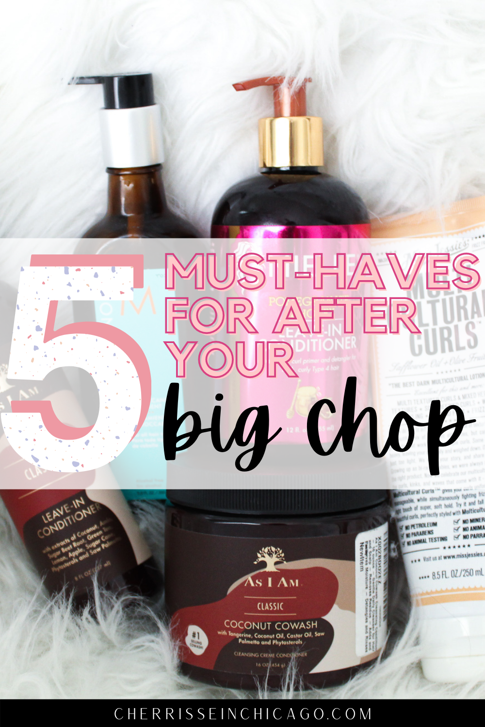 Top 5 Big Chop Must-Have Products - Cherrisse in Chicagoland